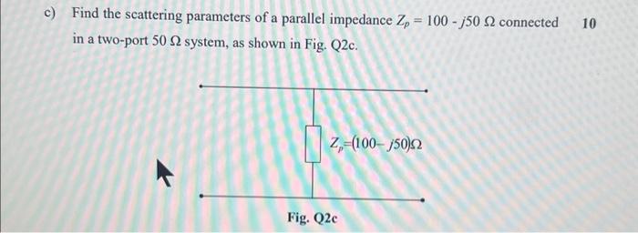 Solved c) Find the scattering parameters of a parallel | Chegg.com