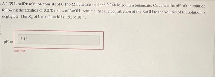 Solved A 1.39 L buffer solution consists of 0.146M butanoic | Chegg.com