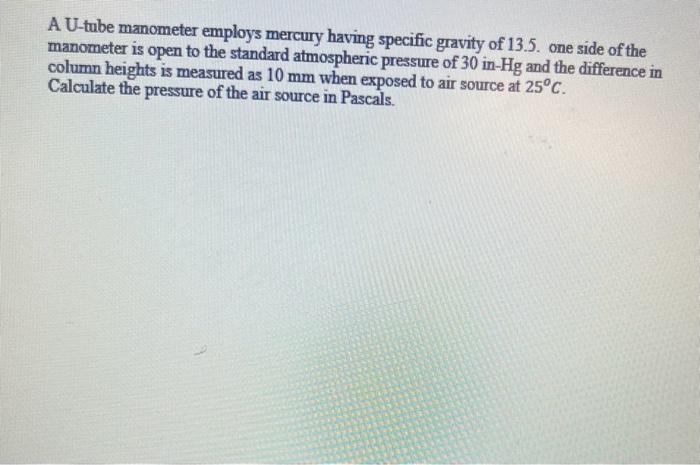 Solved A U-tube manometer employs mercury having specific | Chegg.com