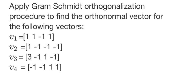 Solved Apply Gram Schmidt orthogonalization procedure to | Chegg.com