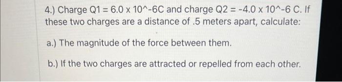 Solved 4.) Charge Q1=6.0×10∧−6C and charge Q2=−4.0×10∧−6C. | Chegg.com