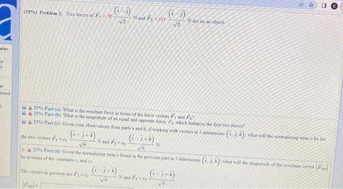 Solved (10\%) Problem 2: Two forces of F1=782(i−j) N and | Chegg.com