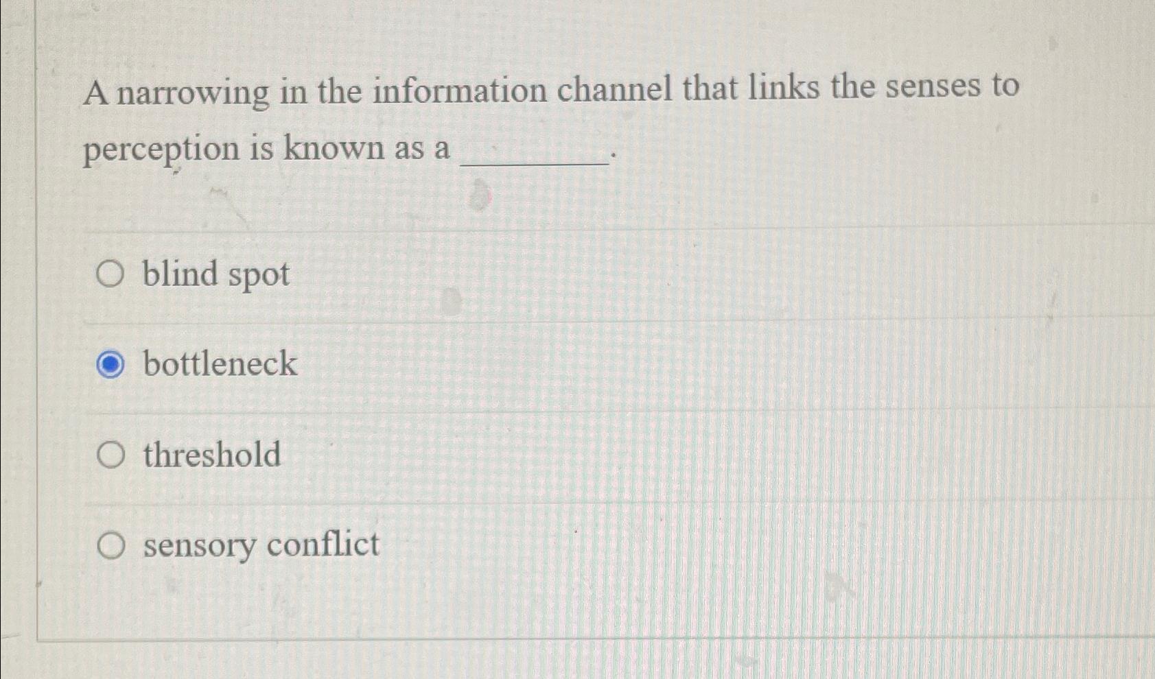Solved A narrowing in the information channel that links the | Chegg.com