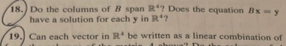 Solved Do the columns of B ﻿span R4 ? ﻿Does the equation | Chegg.com