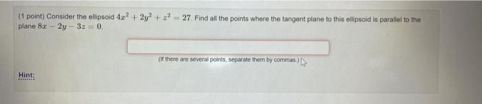 Solved (1 point) Consider the ellipsoid 4x2+2y2+z2=27. Find | Chegg.com