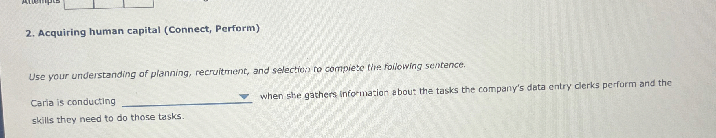 Solved Acquiring human capital (Connect, ﻿Perform)Use your | Chegg.com
