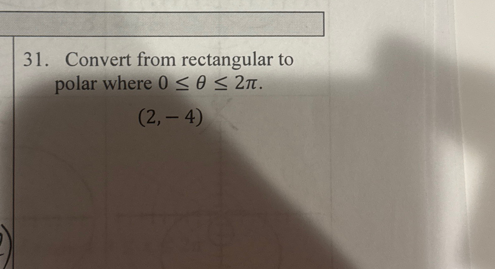 Solved Convert from rectangular to polar where 0≤θ≤2π.(2,-4) | Chegg.com