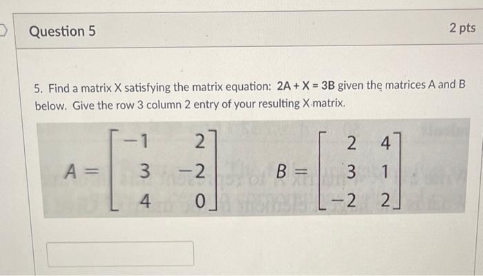 Solved Find the matrix X satisfying the matrix equations: 2A | Chegg.com