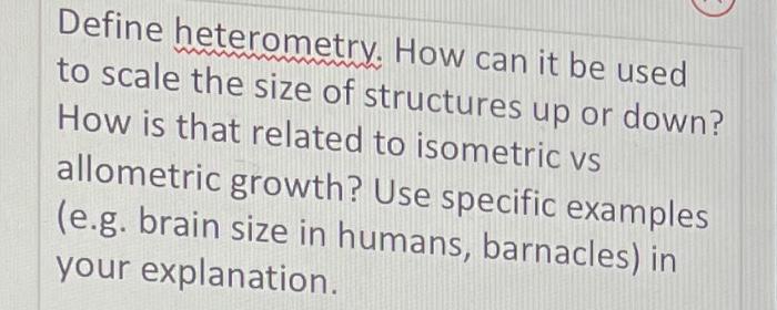 Solved Define heterometry. How can it be used to scale the | Chegg.com