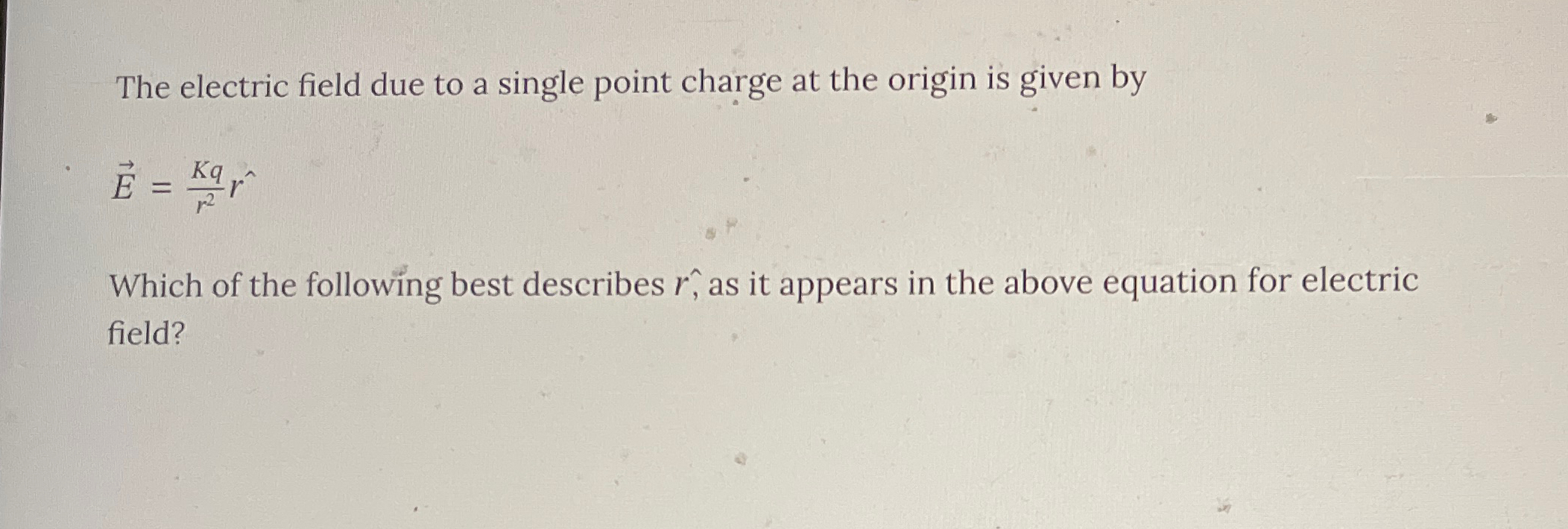 Solved The electric field due to a single point charge at | Chegg.com