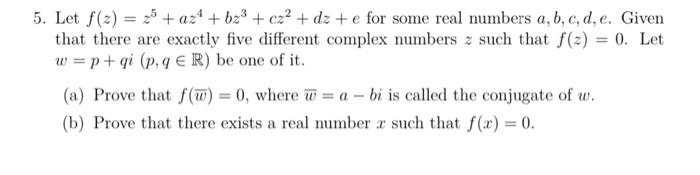 Solved 5. Let f(z) = 25 +az¹+bz³ + cz² + dz + e for some | Chegg.com