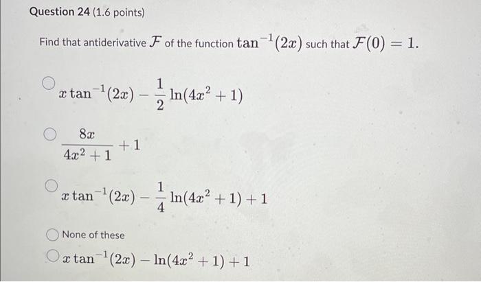 Solved Find that antiderivative F of the function tan−1(2x) | Chegg.com