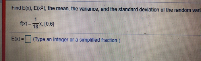 Solved Find E(X), E(X2), the mean, the variance, and the | Chegg.com ...