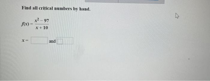 Solved Find all critical numbers by hand. f(x)=x+10x2−97 | Chegg.com
