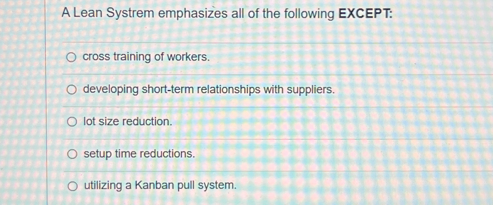 Solved A Lean Systrem emphasizes all of the following | Chegg.com