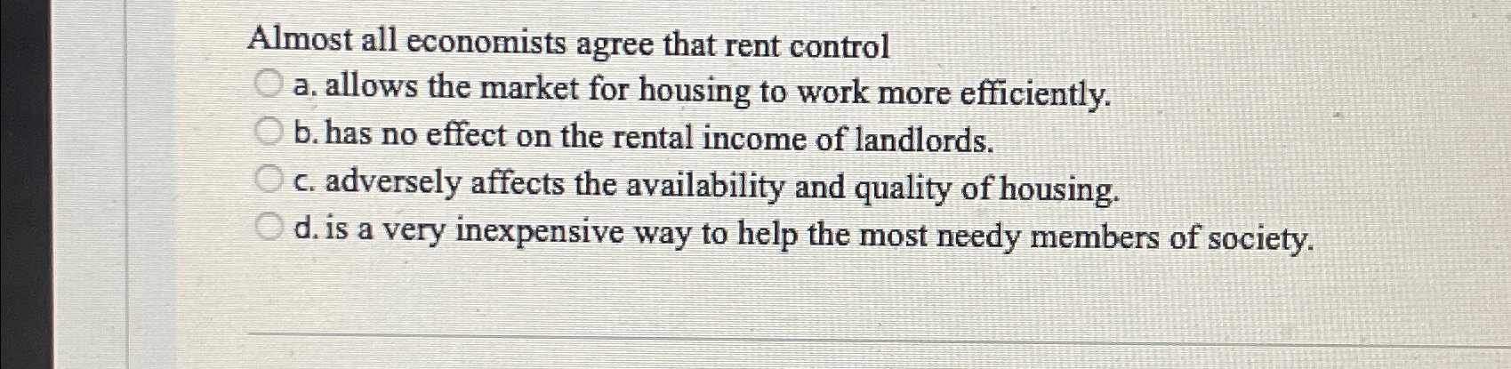 Solved Almost all economists agree that rent controla. | Chegg.com