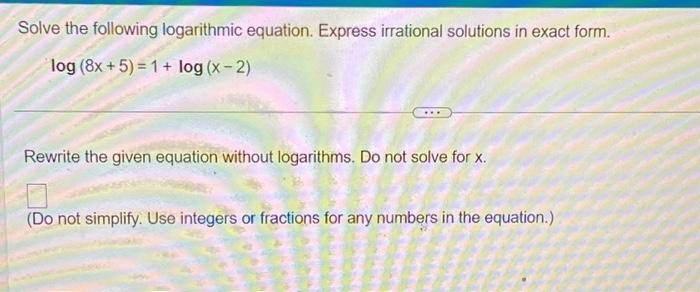 Solved Solve the following logarithmic equation. Express | Chegg.com