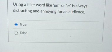 Solved Using a filler word like 'um' ﻿or 'er' ﻿is always | Chegg.com