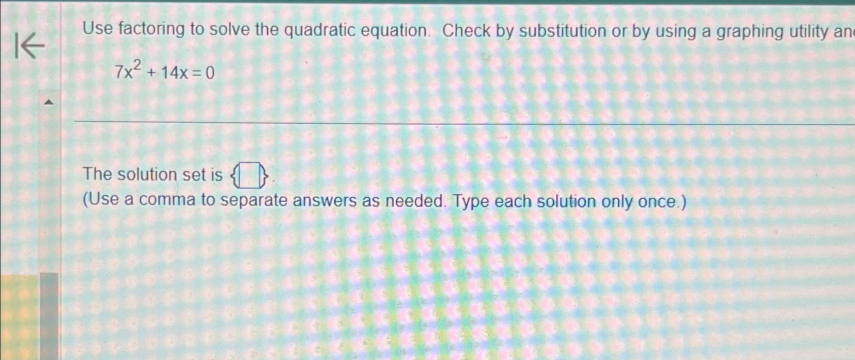 Solved Use factoring to solve the quadratic equation. Check | Chegg.com