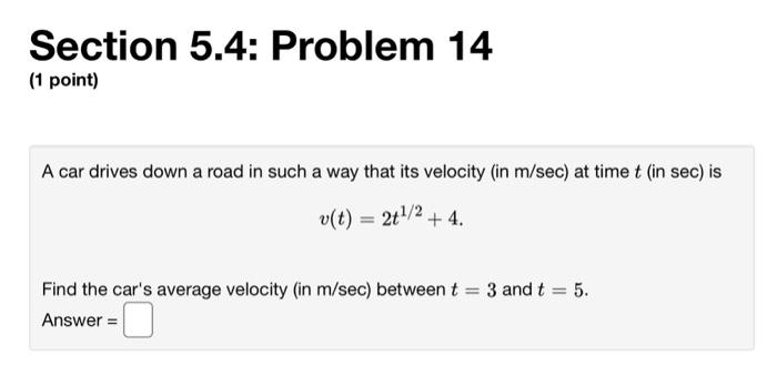 Solved Section 5.4: Problem 14 (1 point) A car drives down a | Chegg.com