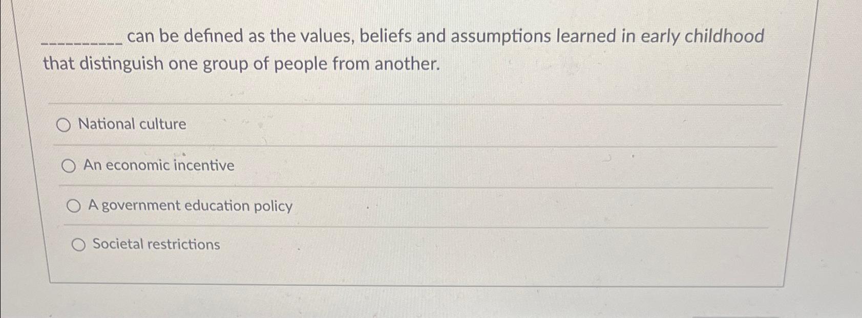 Solved can be defined as the values, beliefs and assumptions | Chegg.com