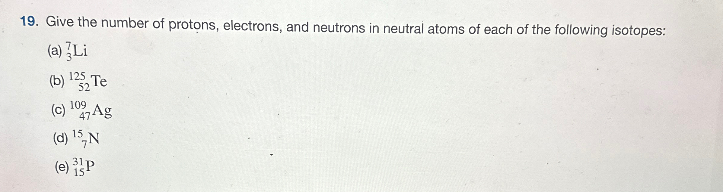 Solved Give the number of protons, electrons, and neutrons | Chegg.com