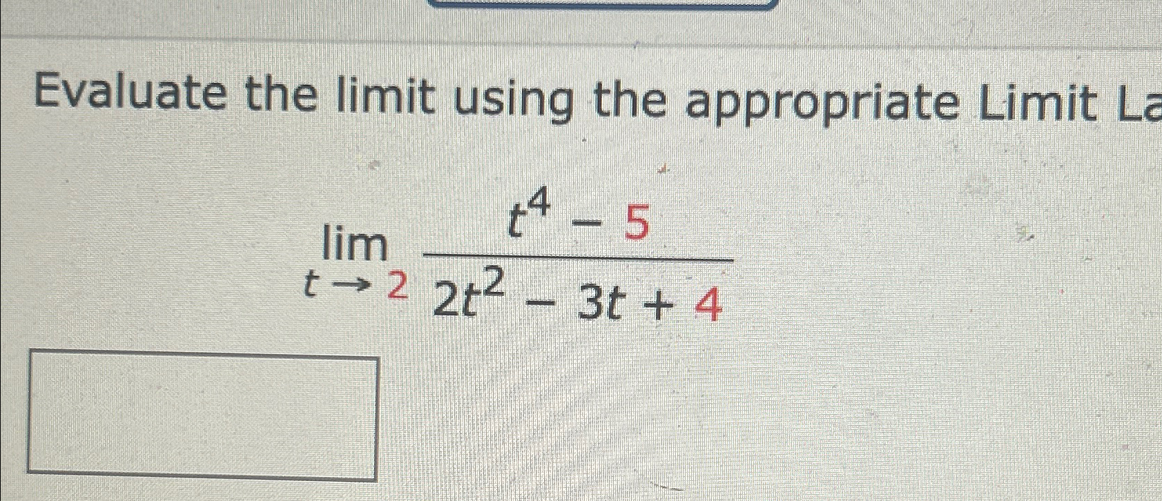 Solved Evaluate the limit using the appropriate | Chegg.com