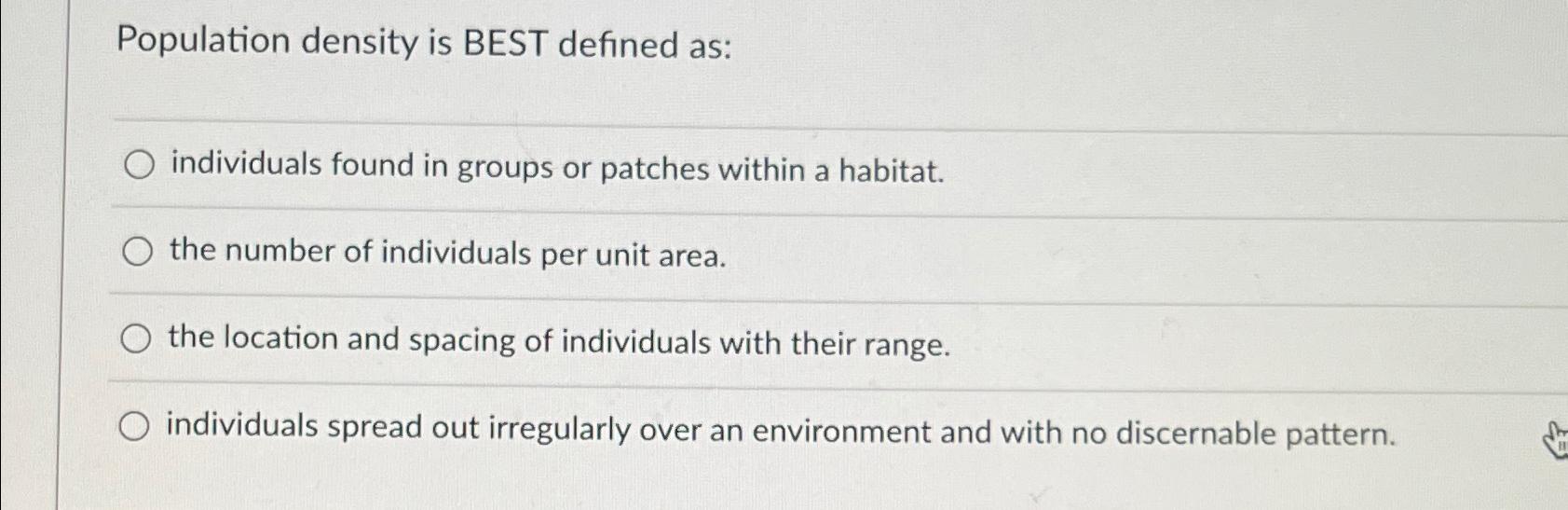 Solved Population density is BEST defined as:individuals | Chegg.com