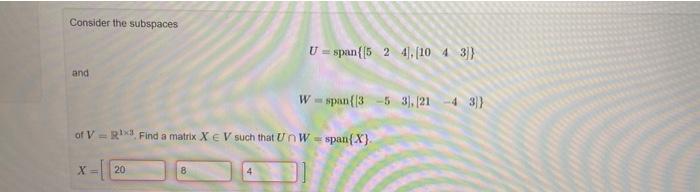 Solved Consider the subspaces U=span{[524],[1043]} and | Chegg.com
