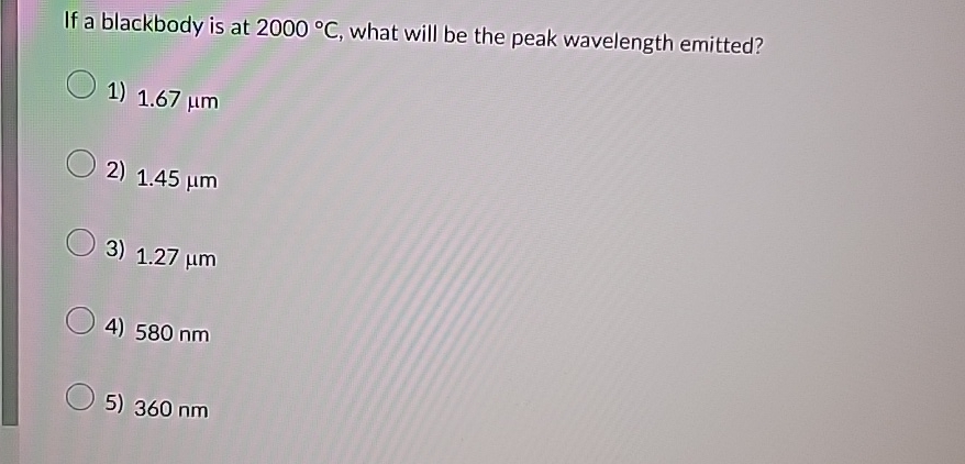 Solved If a blackbody is at 2000°C, ﻿what will be the peak | Chegg.com