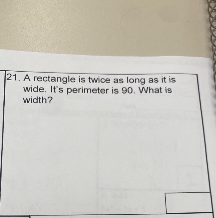 Solved 21. A rectangle is twice as long as it is wide. It's | Chegg.com
