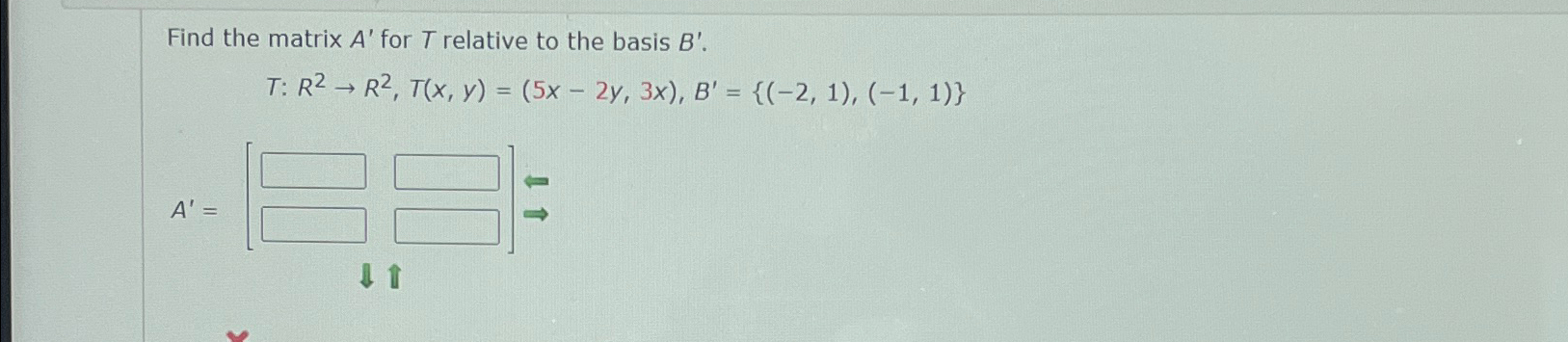 Solved Find the matrix A' ﻿for T ﻿relative to the basis | Chegg.com