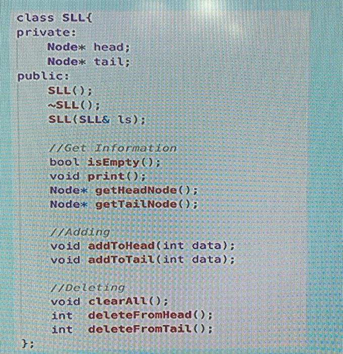 Solved class SLL{ private: Node* head, Node* tail; public: | Chegg.com