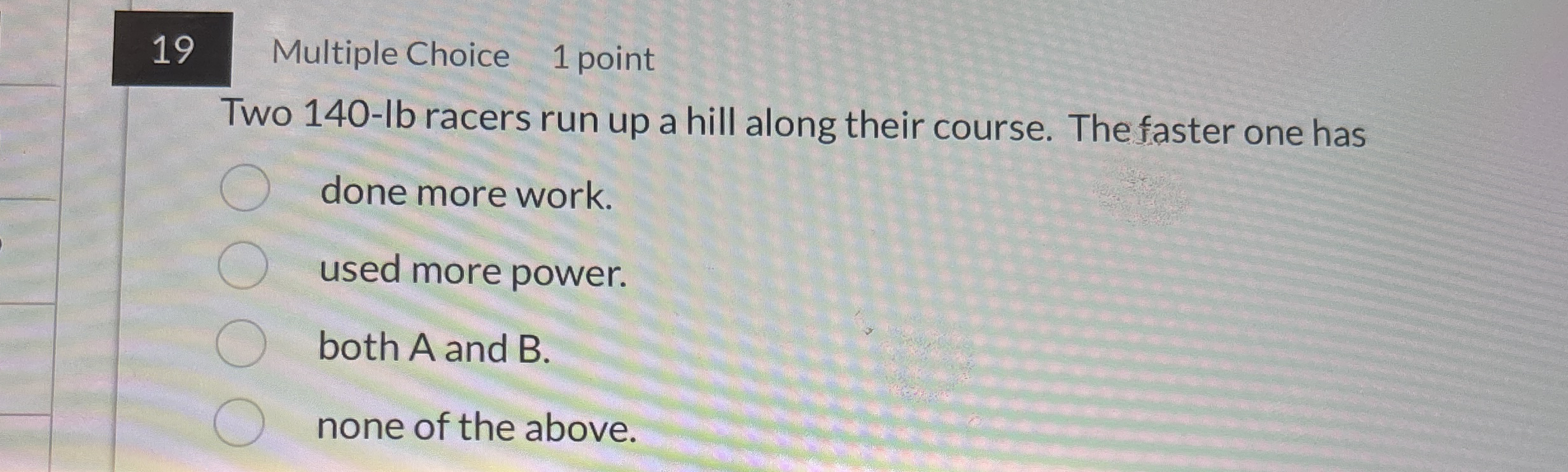 Solved 19Multiple Choice1 ﻿pointTwo 140-lb racers run up a | Chegg.com