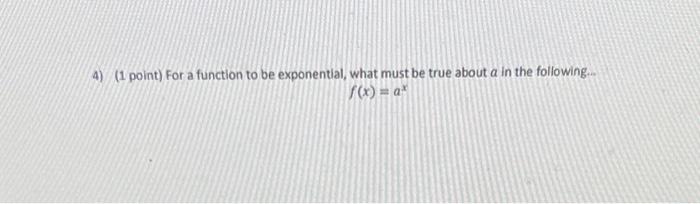 Solved 4) (1 point) For a function to be exponential, what | Chegg.com