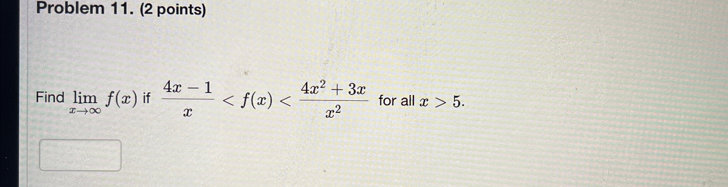 Solved Problem 11. (2 points)Find limx→∞f(x) if x>54x-1x | Chegg.com Solved Problem 11. (2 points)Find limx→∞f(x) if x>54x-1x | Chegg.com