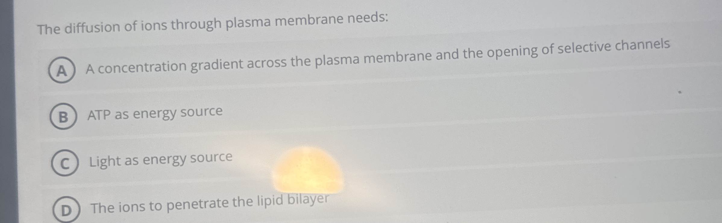Solved The diffusion of ions through plasma membrane needs:A | Chegg.com
