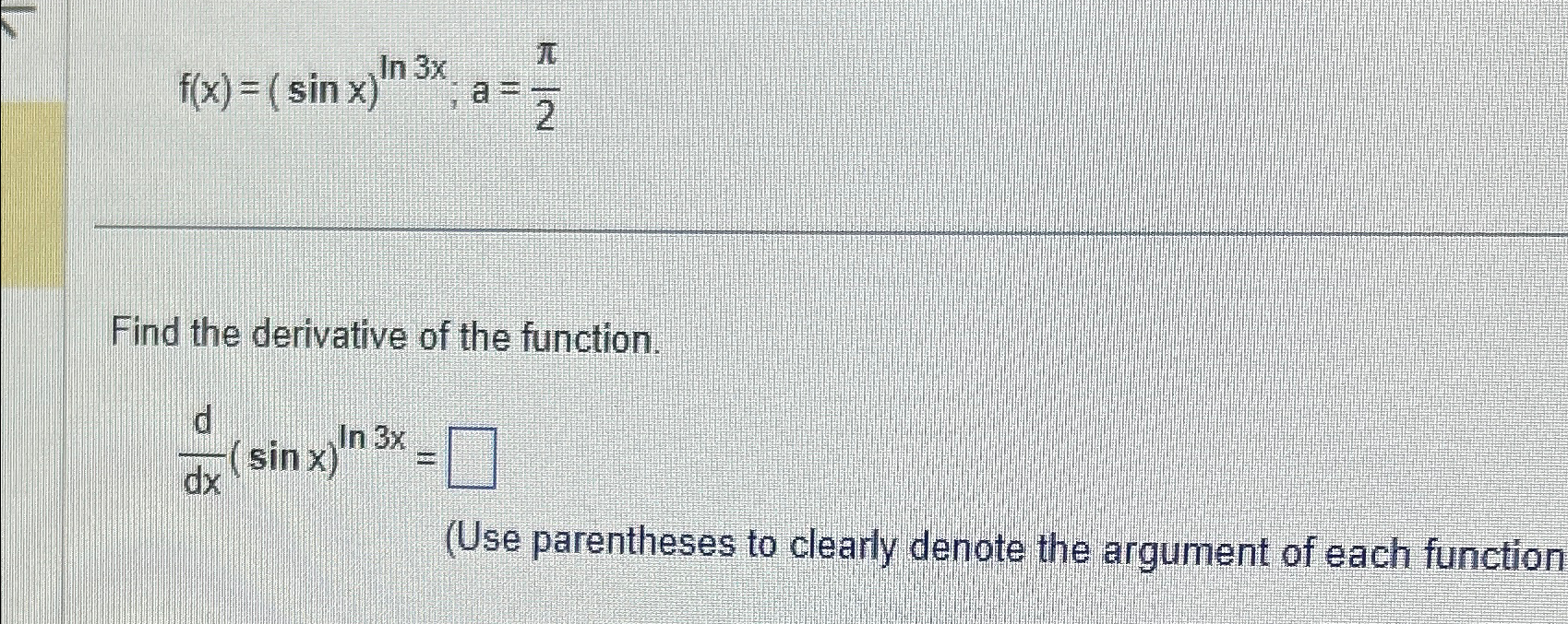 Solved f(x)=(sinx)ln3x;a=π2Find the derivative of the | Chegg.com