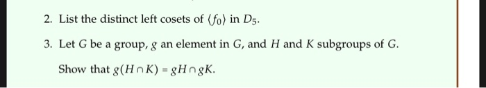 Solved 2. List the distinct left cosets of (fo) in D5. 3. | Chegg.com
