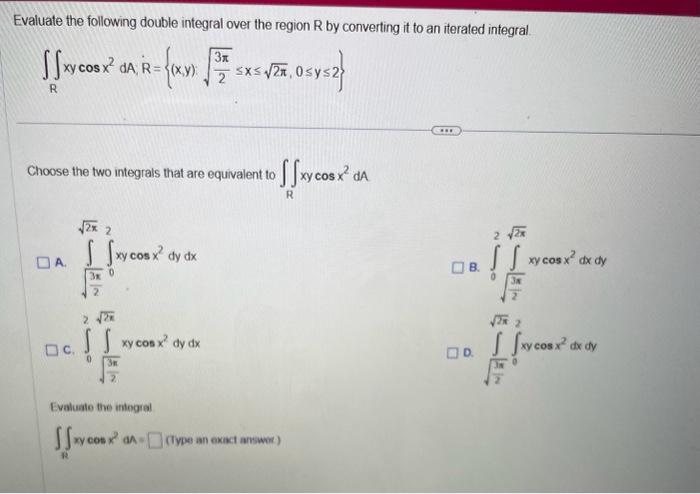 Solved Evaluate the following double integral over the | Chegg.com