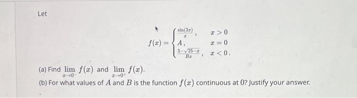 Solved Let f(x)=⎩⎨⎧xsin(3x),A,Bx5−25−x,x>0x=0x