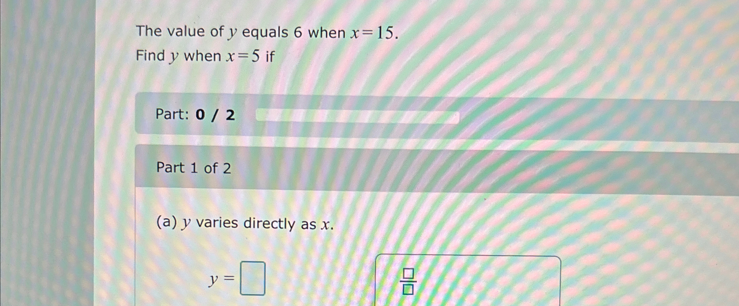 Solved The value of y ﻿equals 6 ﻿when x=15.Find y ﻿when x=5 | Chegg.com