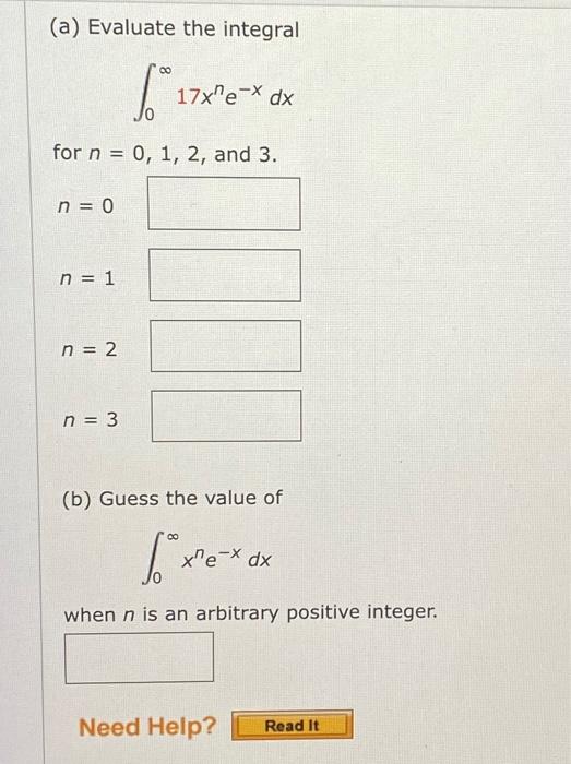 Solved (a) Evaluate the integral ∫0∞17xne−xdx for n=0,1,2, | Chegg.com