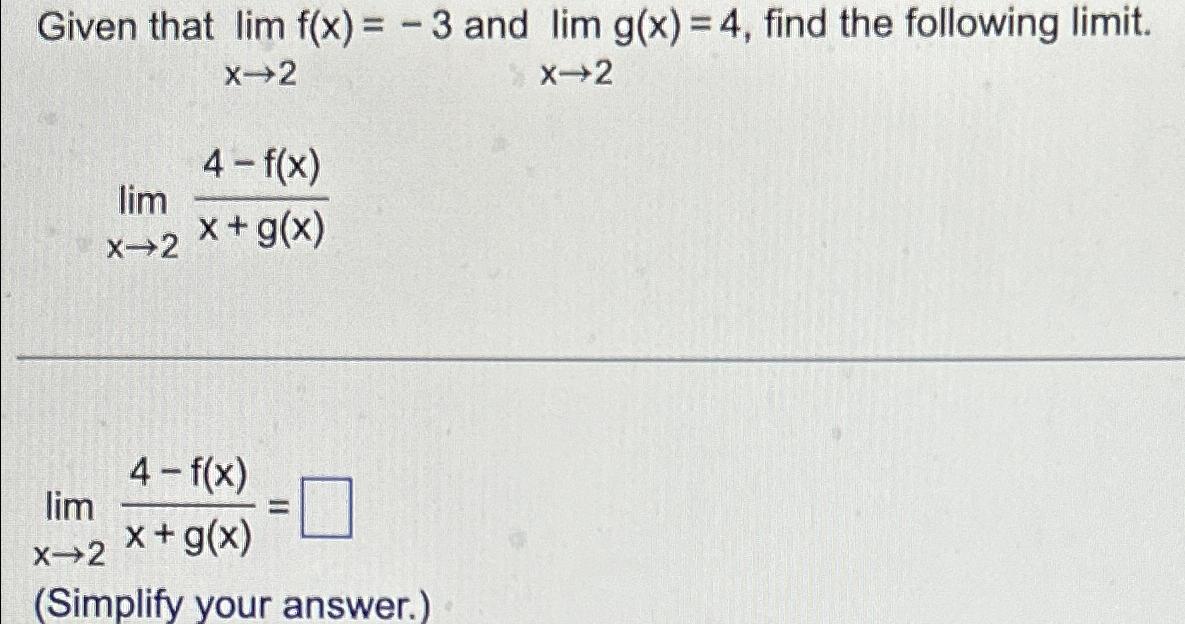 Solved Given that limx→2f(x)=-3 ﻿and limx→2g(x)=4, ﻿find the | Chegg.com