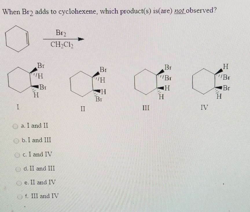 Solved When Br2 adds to cyclohexene, which product(s) | Chegg.com