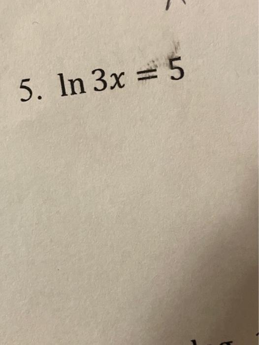 Solved 5. In 3x = 5 | Chegg.com