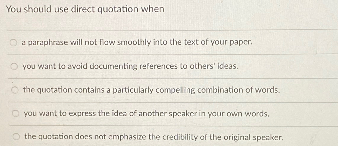 Solved You should use direct quotation whena paraphrase will | Chegg.com