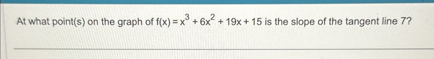 Solved At what point(s) ﻿on the graph of f(x)=x3+6x2+19x+15 | Chegg.com