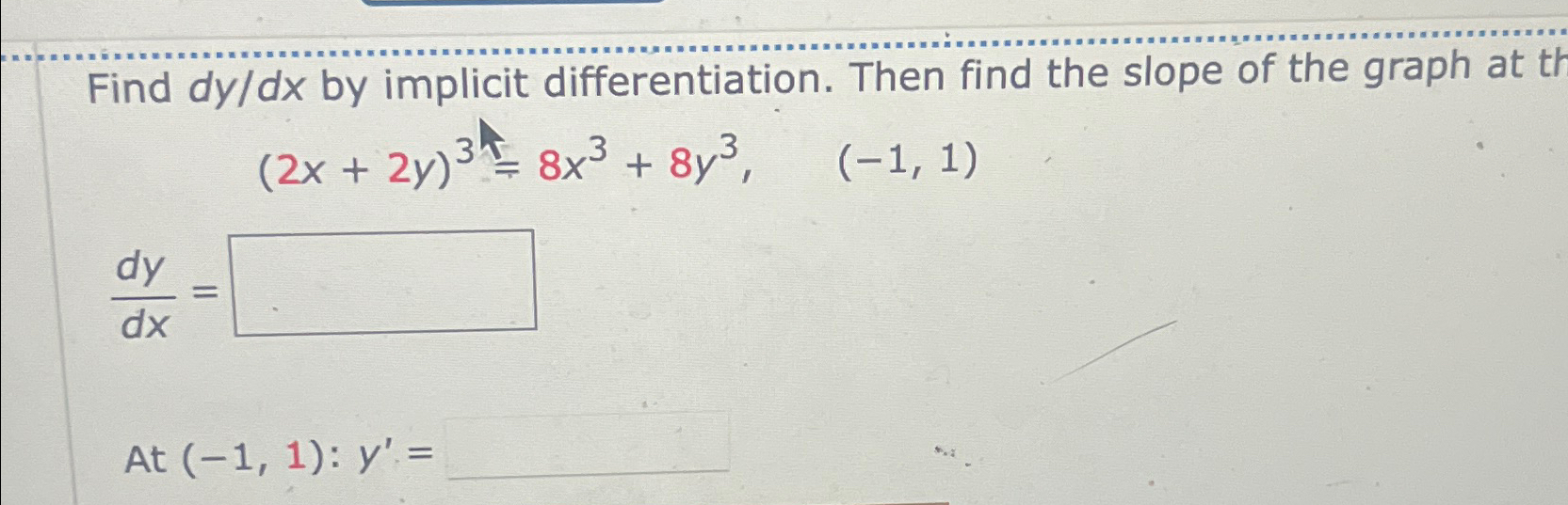 Solved Find dydx ﻿by implicit differentiation. Then find the | Chegg.com