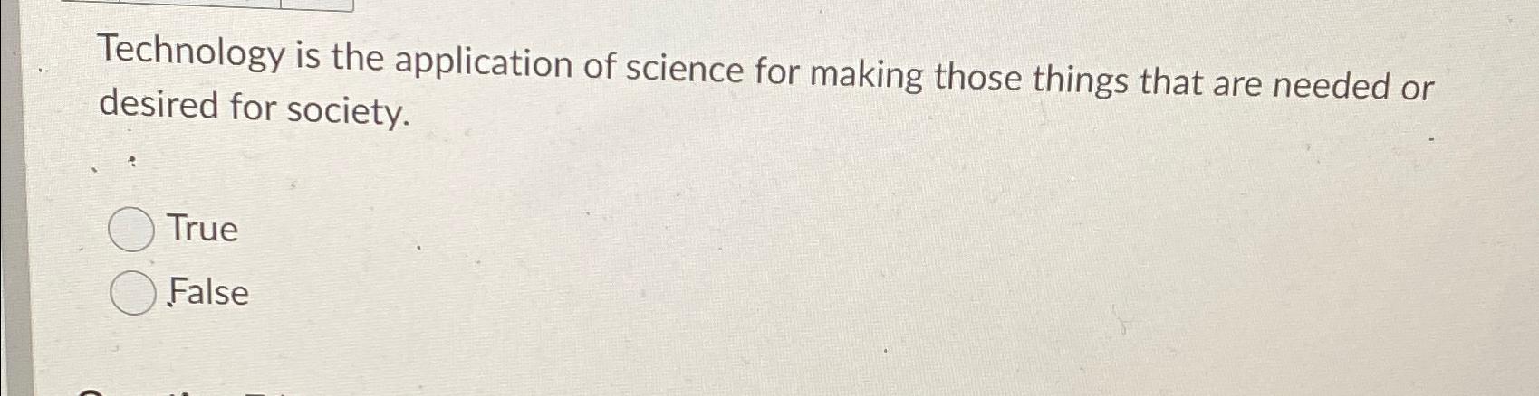 Solved Technology is the application of science for making | Chegg.com